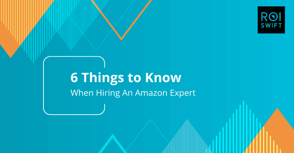 Hiring an Amazon Expert - 6 Things to Ask Before Partnering